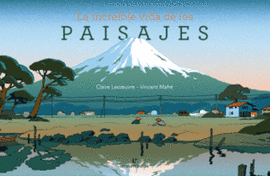 LA INCREÍBLE VIDA DE LOS PAISAJES. CLAIRE LECOEUVRE Y VINCENT MAHÉ ...